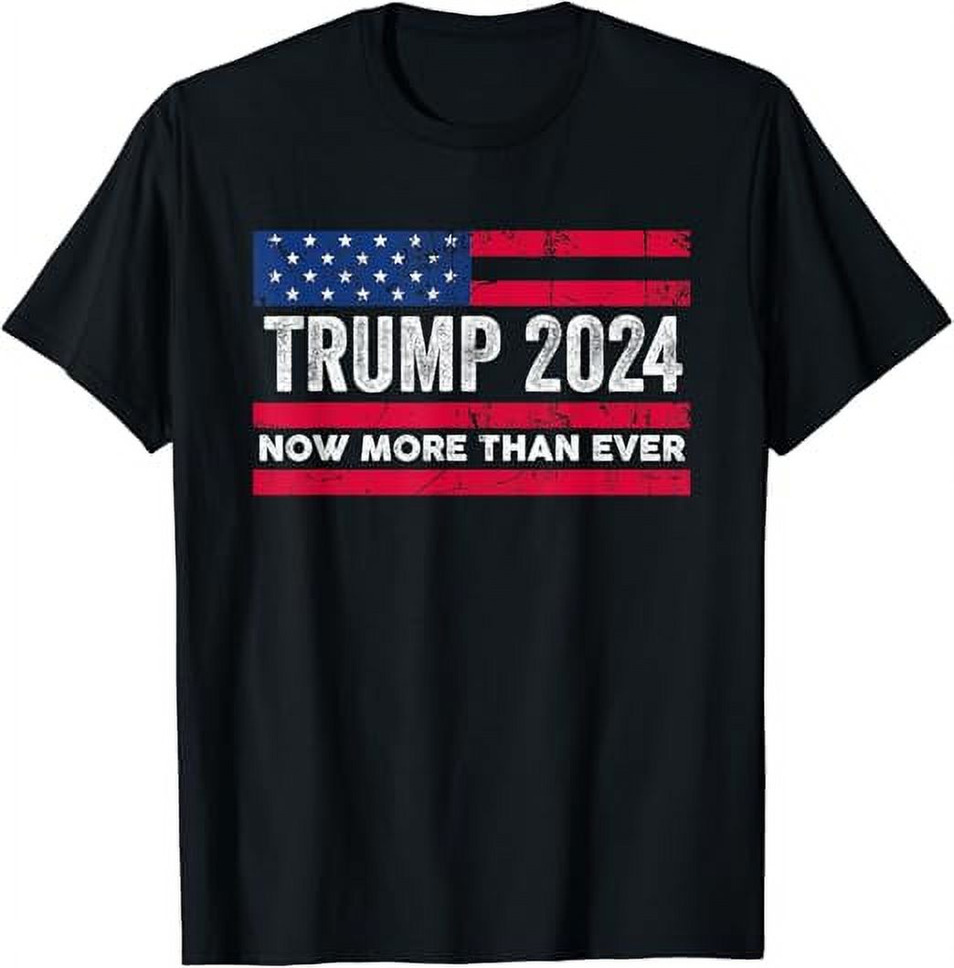 Trump 2024 Now More Than Ever US Flag Vintage T-Shirt - Walmart.com