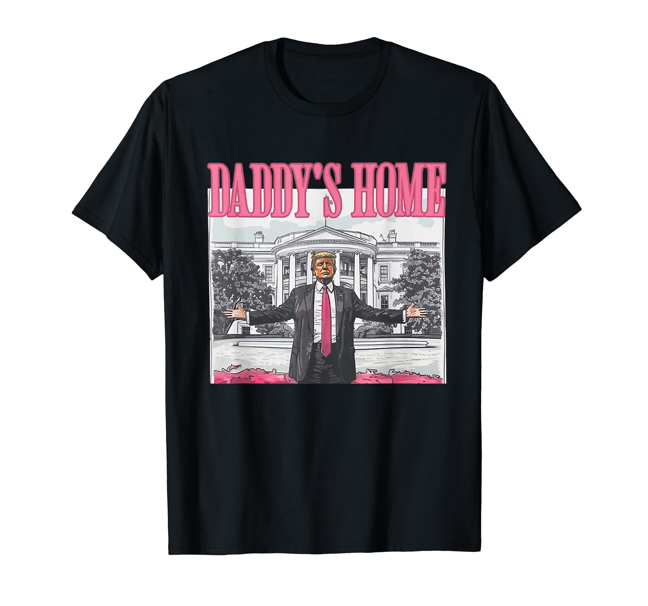 Trump 2024 Take America Back, Daddy's Home Trump Pink 2024 T-Shirt ...