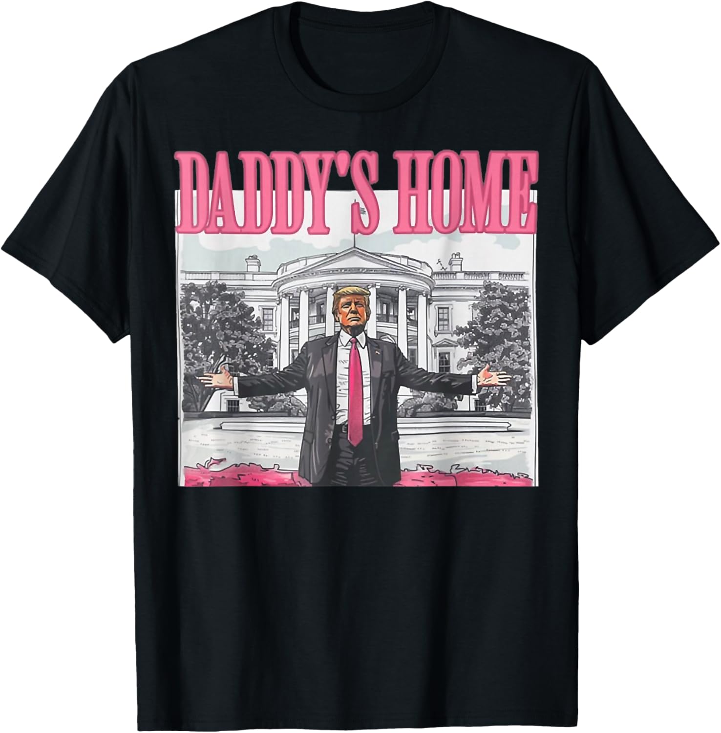 Trump 2024 Take America Back Daddy's Home Trump Pink 2024 T-Shirt ...