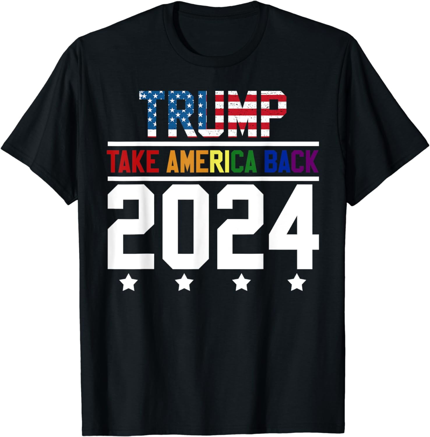 Trump 2024 Take America Back Rainbow Flag Gay Pride LGBT T-Shirt ...