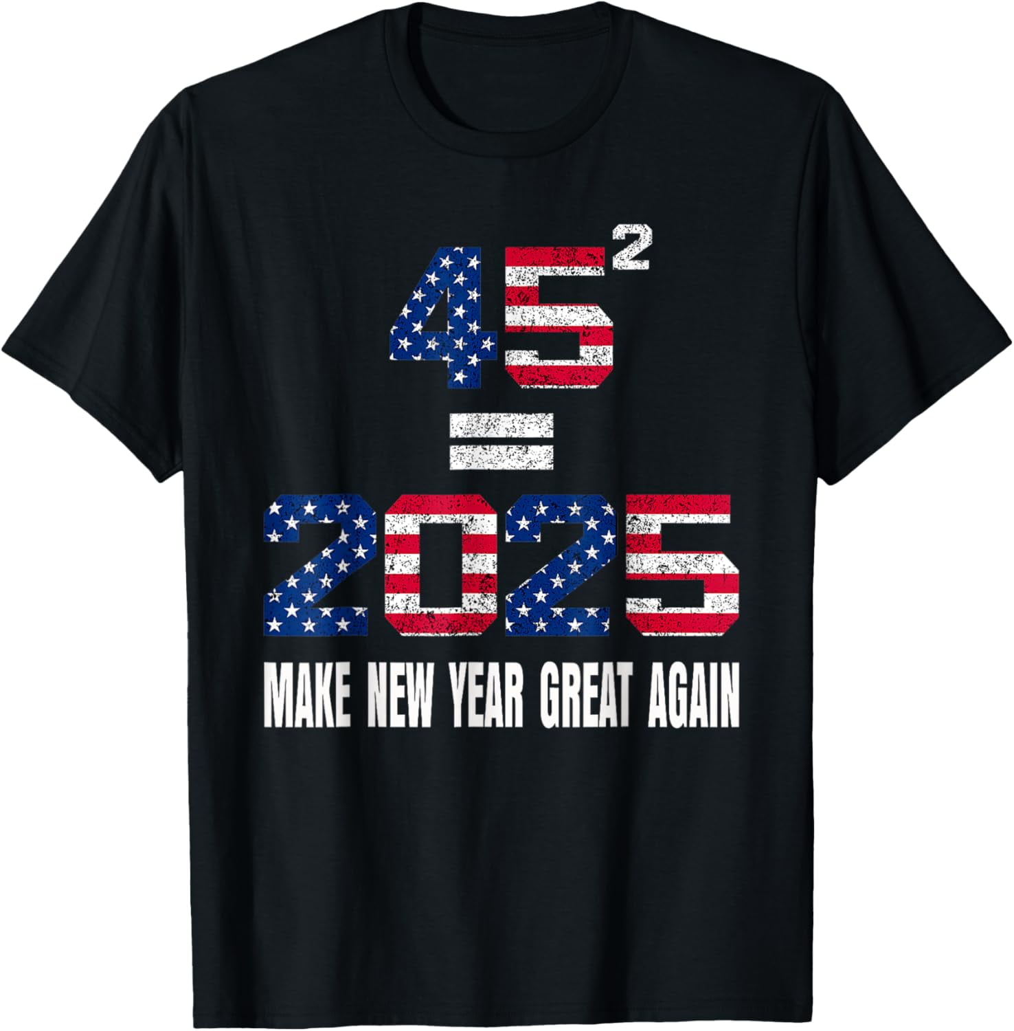 Trump 45^2=2025 Happy New Year Presidential Inauguration T-Shirt ...