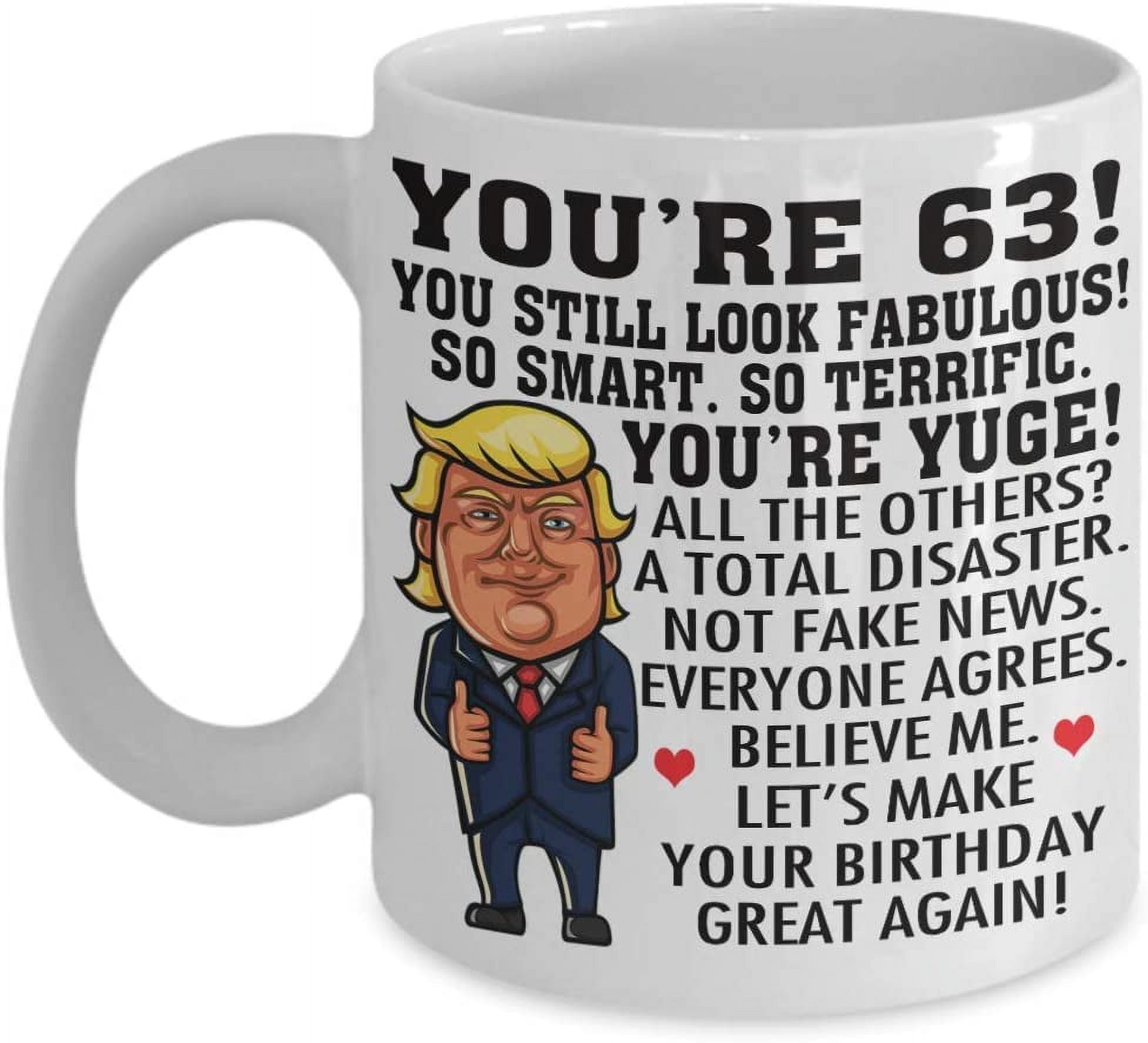 Trump 63 Year Old Birthday Coffee Mug You're Yuge So Smart So Terrific ...