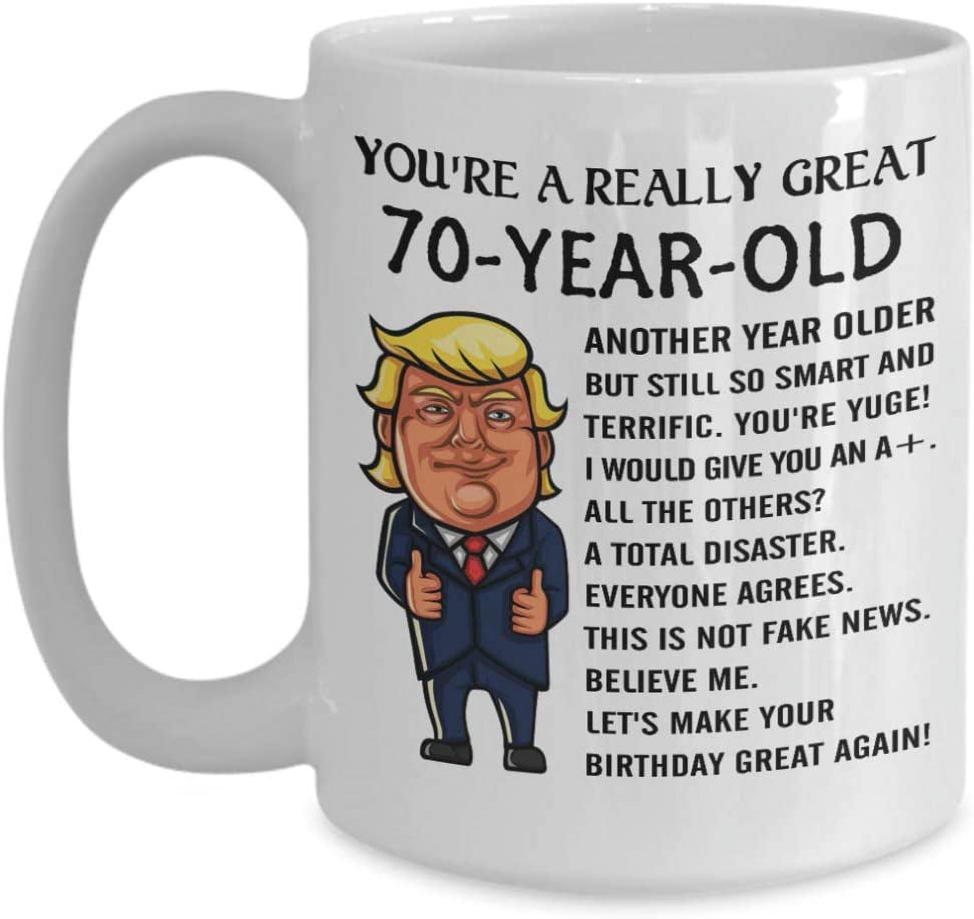 Trump 70 Year Old Birthday Coffee Mug You're A Great So Smart And ...