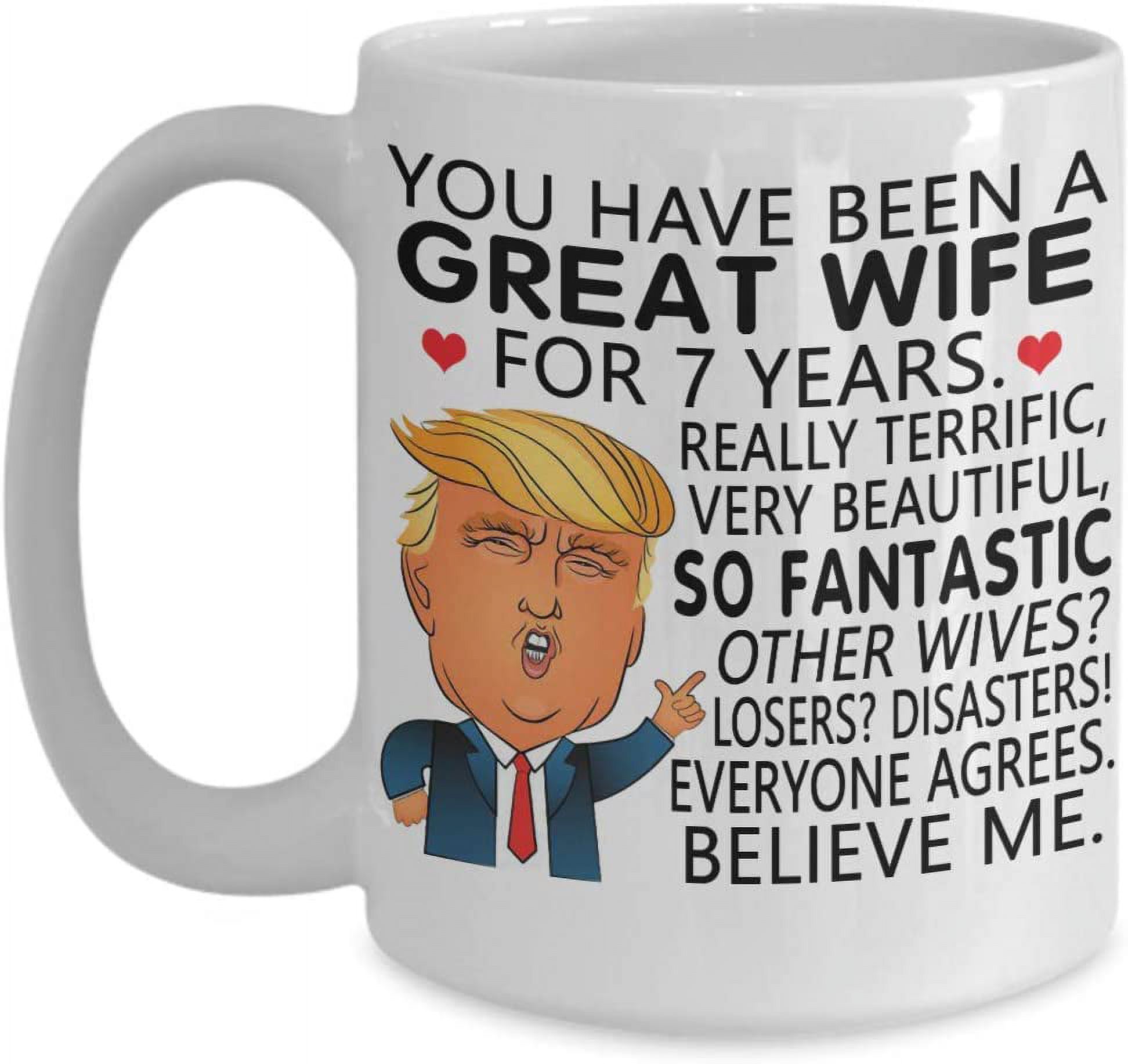 Trump 7th Anniversary For Wife Coffee Mug You Have Been A Great Wife ...