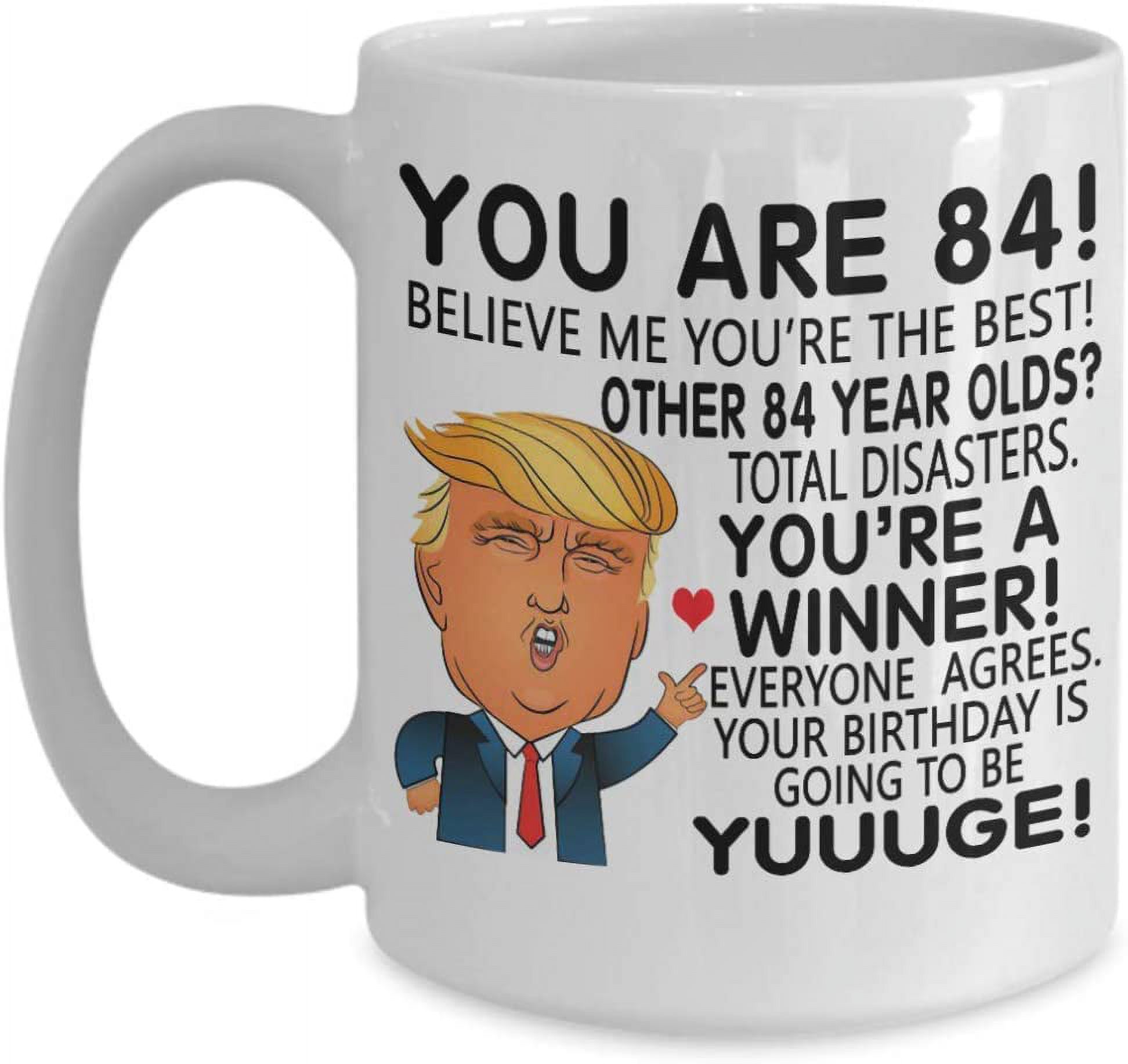Trump 84 Year Old Coffee Mug You're 84 Yuge Birthday 84th Birthday Gift ...