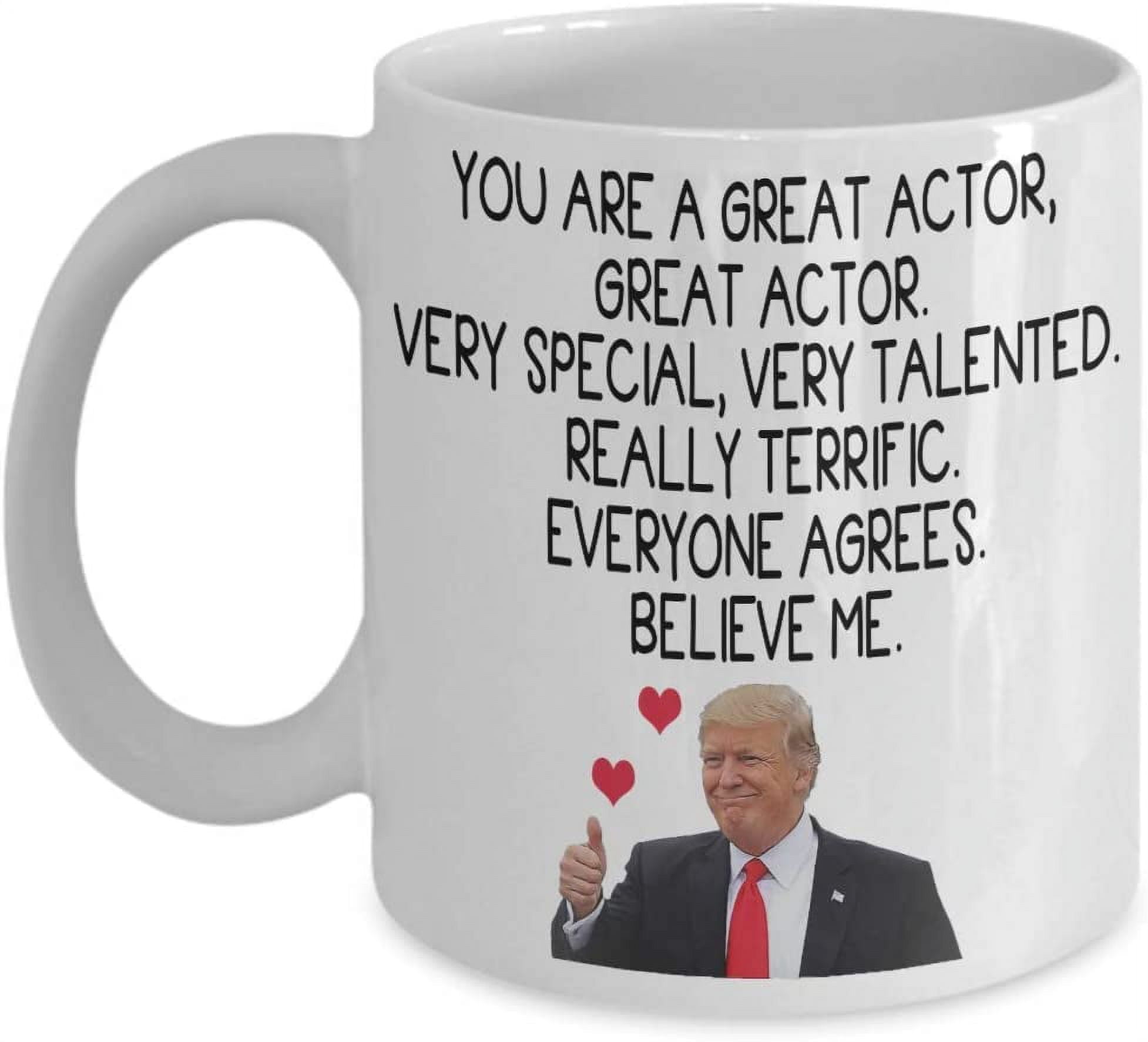 Trump Actor Mug You're A Great Actor, Very Special Very Talented Coffee ...