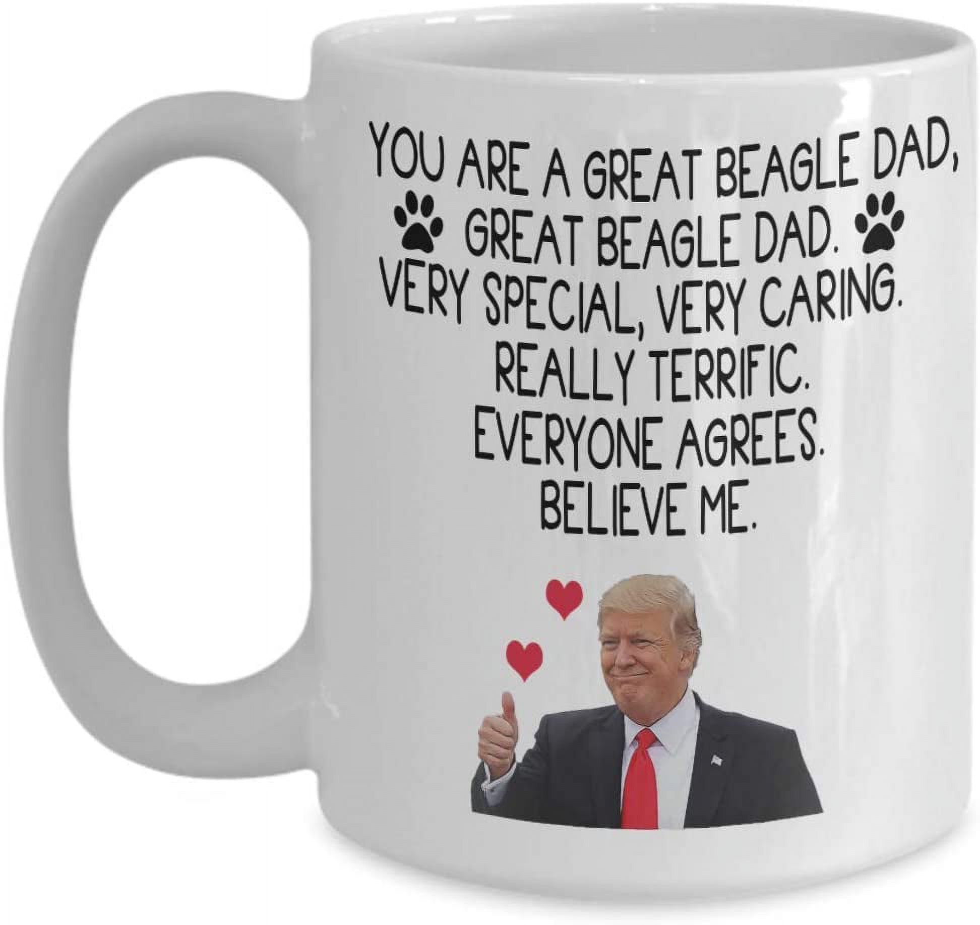 Trump Beagle Dad Mug You're A Great Beagle Dad Cofffee Mug Very Special ...
