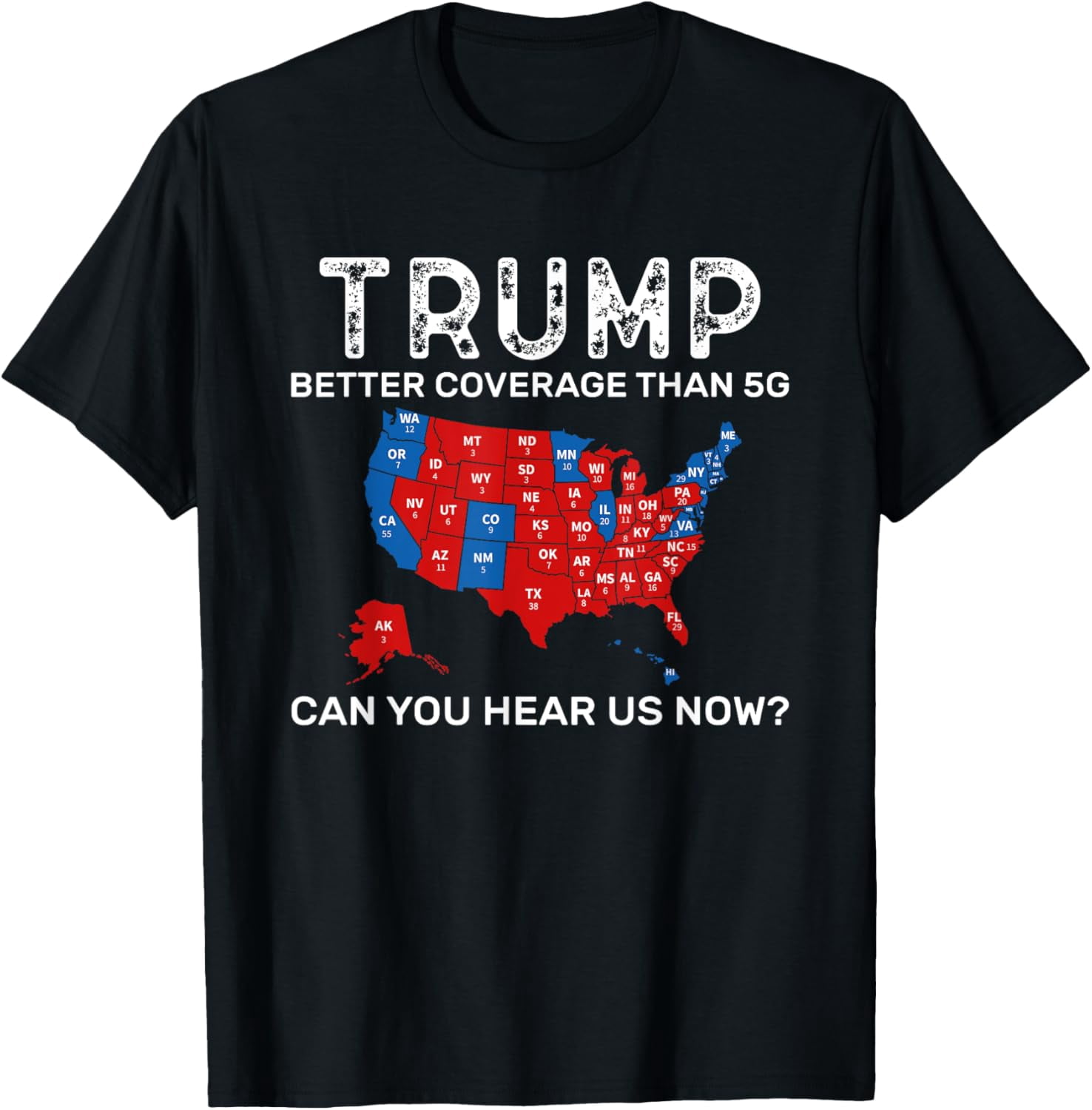 Trump Better Coverage Than 5G Can You Hear us Now? USA Map T-Shirt ...
