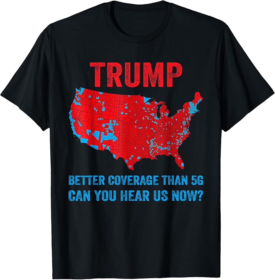 Trump Better Coverage Than 5G Can You Hear us Now - Walmart.com