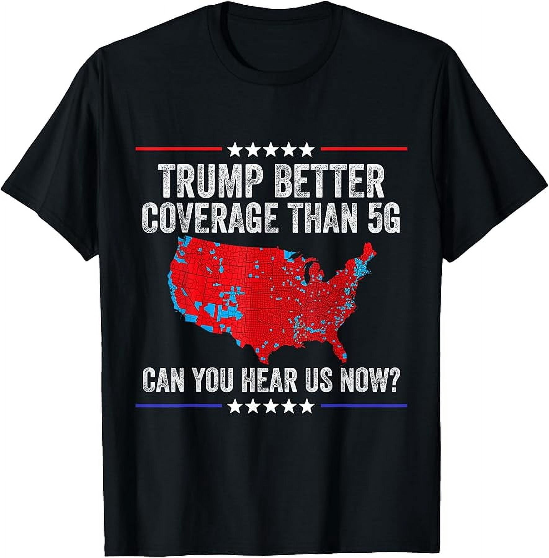 Trump Better Coverage Than 5G Electoral Map T-Shirt - Walmart.com