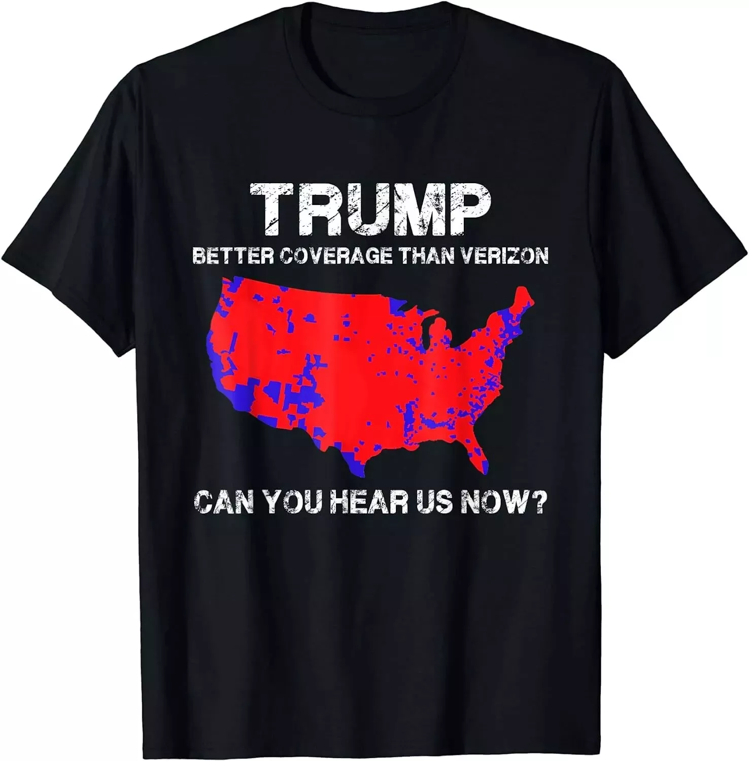 Trump Better Coverage Than Verizon Can You Hear Us Now Unisex T-shirt ...