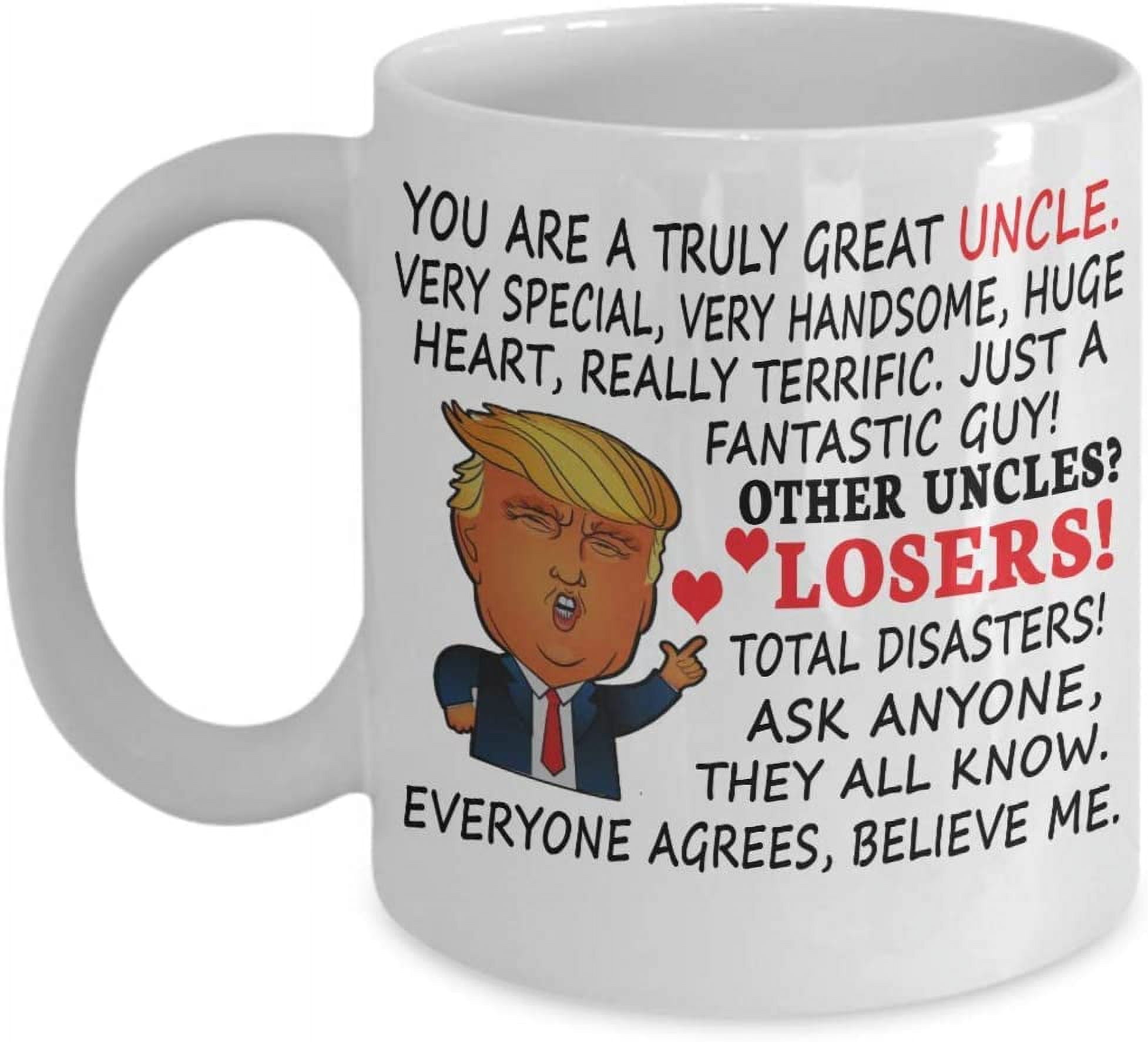 Trump Coffee Mug For Great Uncle You Are A Great Truly Uncle Very ...