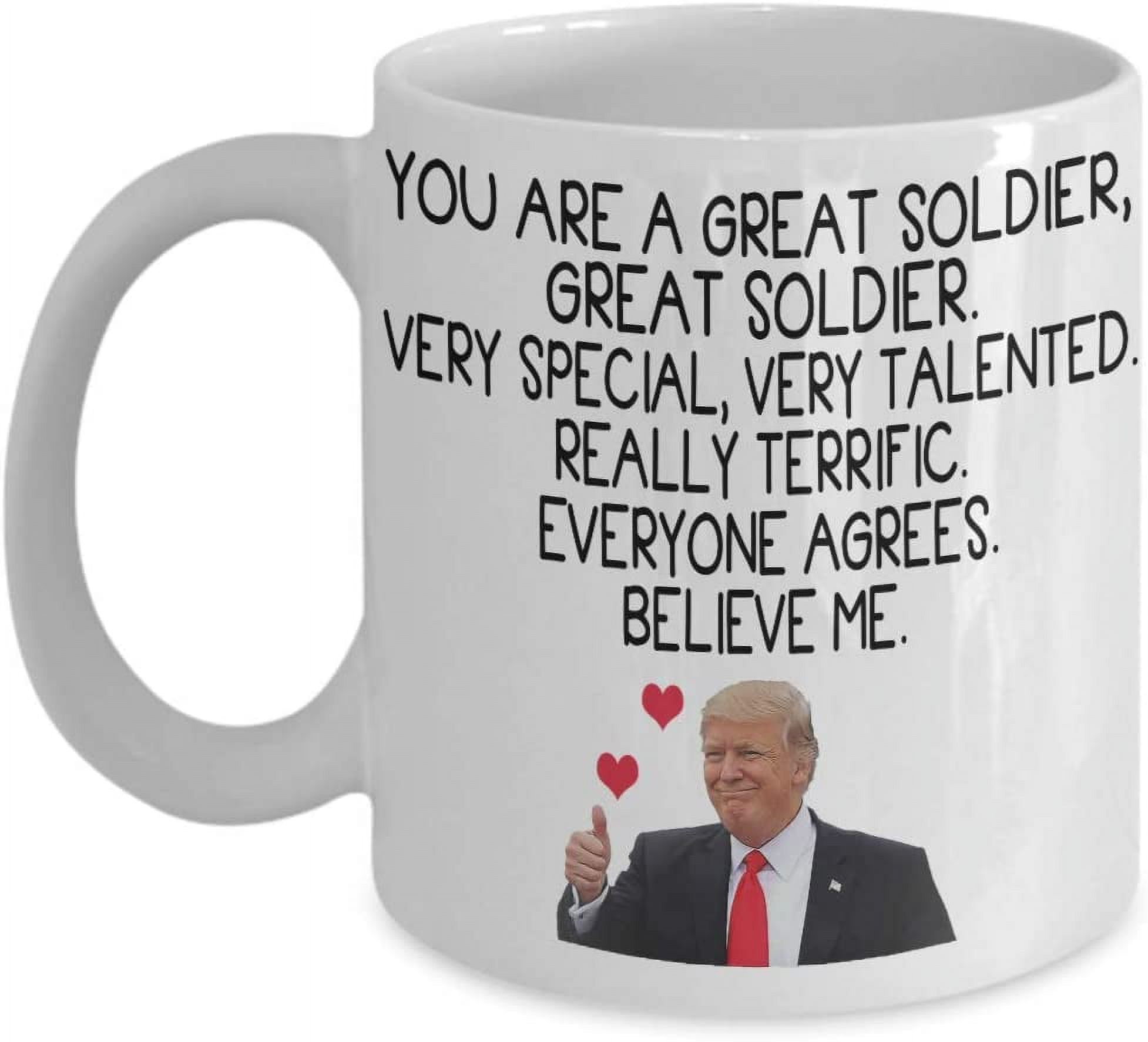 Trump Coffee Mug You Are A Great Soldier Very Special Very Talented ...