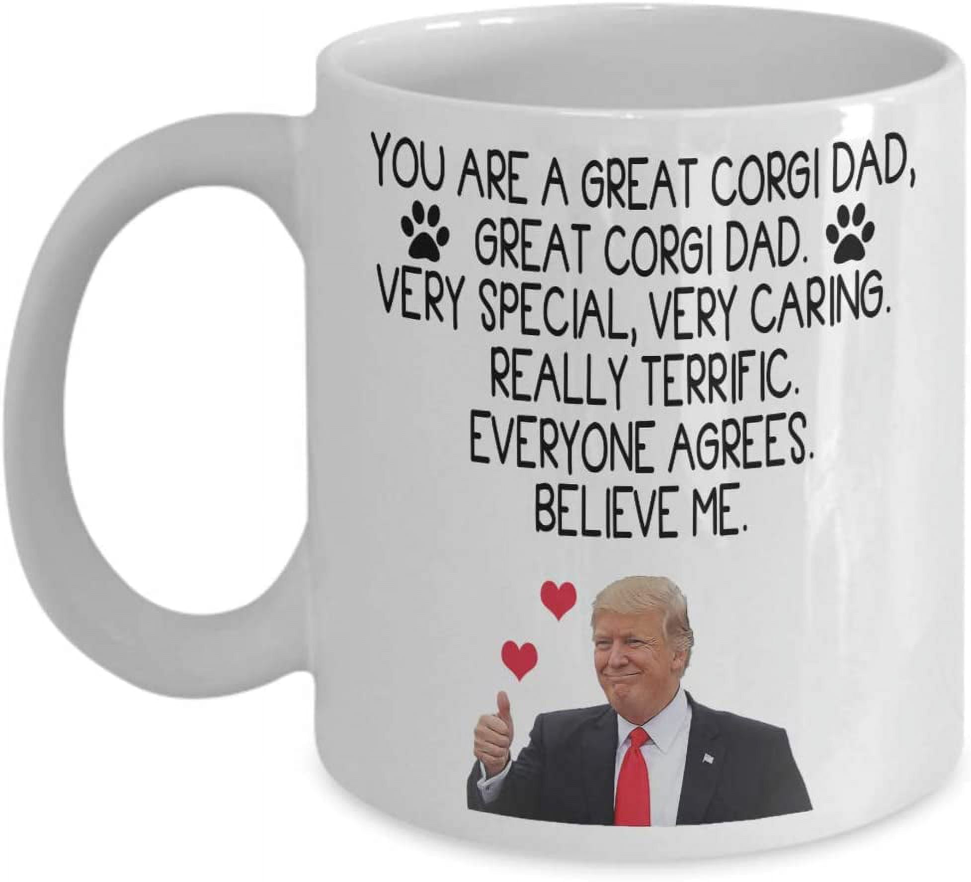 Trump Corgi Dad Mug You're A Great Corgi Dad Cofffee Mug Very Special ...