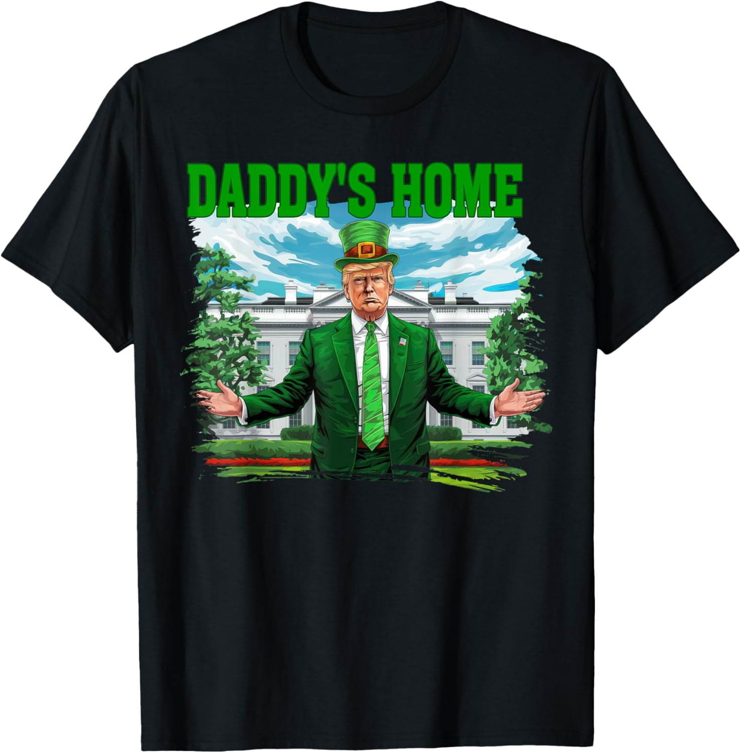 Trump Daddy's Home White House Funny St Patrick's Day 2025 T-Shirt ...