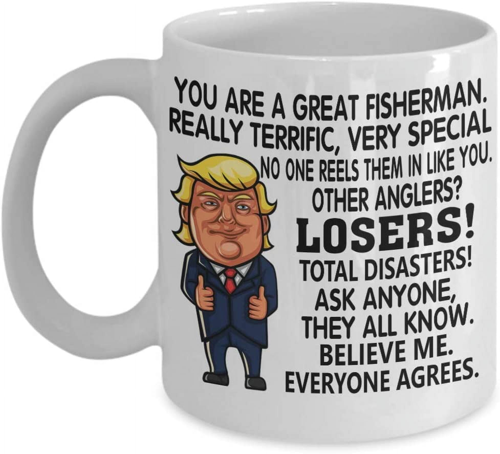 Trump Fishing Mug You Are A Great Fisherman Really Terrific Gift Idea ... Trump Fishing Mug You Are A Great Fisherman Really Terrific Gift Idea ...