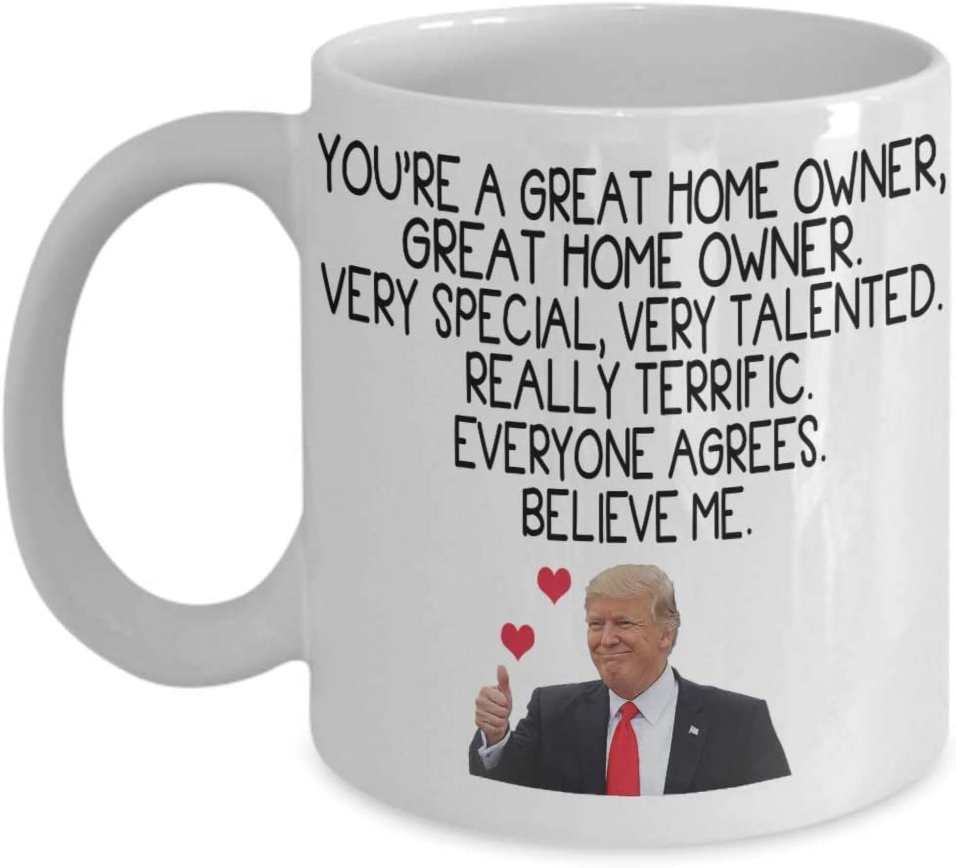 Trump Housewarming Coffee Mug You Are A Great Home Owner Very Special ...