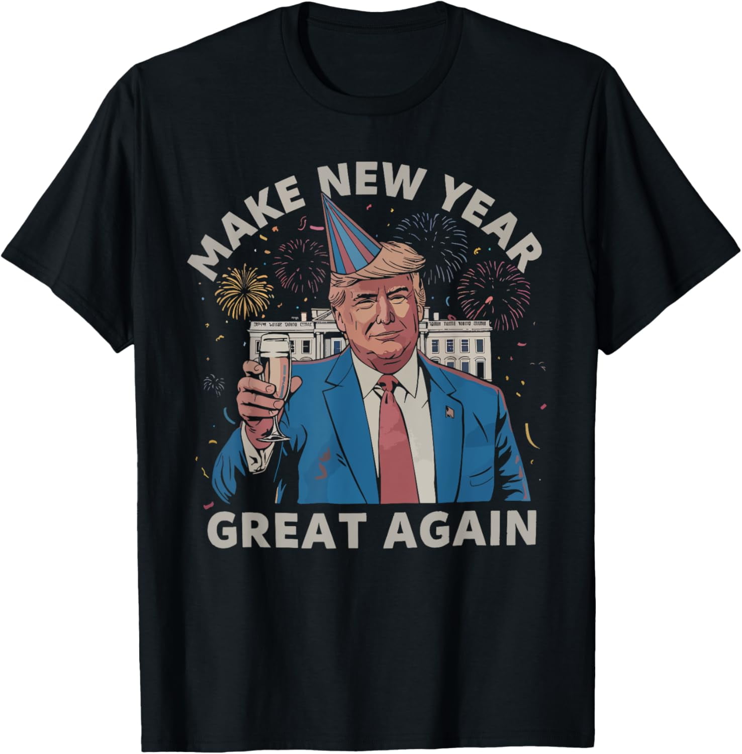 Trump Make New Year Great Again Happy New Years Eve Day 2025 T-Shirt ...