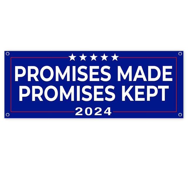 Trump Promises Made Promises Kept 2024 13 oz Vinyl Banner With Metal ...