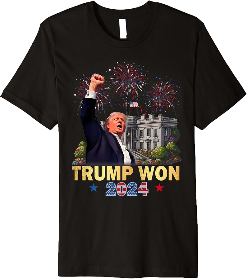 Trump Won 2024 President 47th Of White House Donald Trump Premium T ...