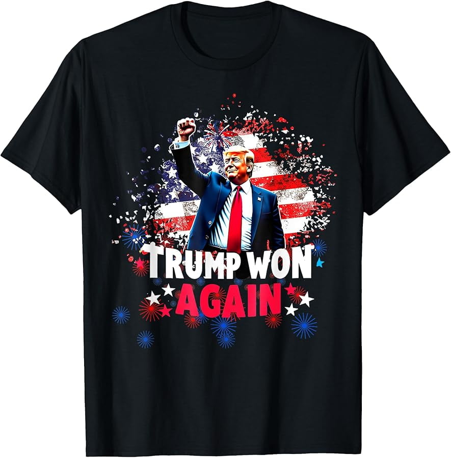 Trump Won 2024 President 47th Of White House Donald Trump T-Shirt ...