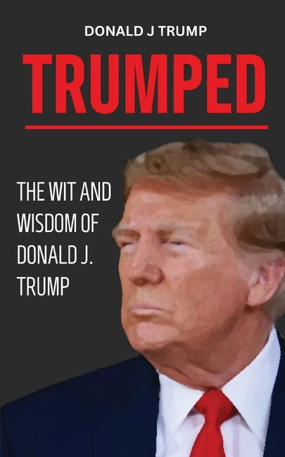 Trumped: Donald Trump Wisdom for Business and Life. Self help book ...