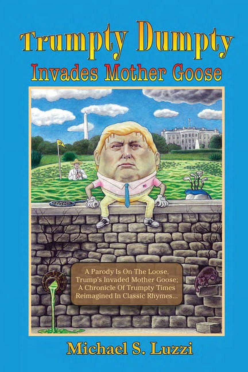 Trumpty Dumpty: Trumpty Dumpty Invades Mother Goose: A Parody Is On The ...