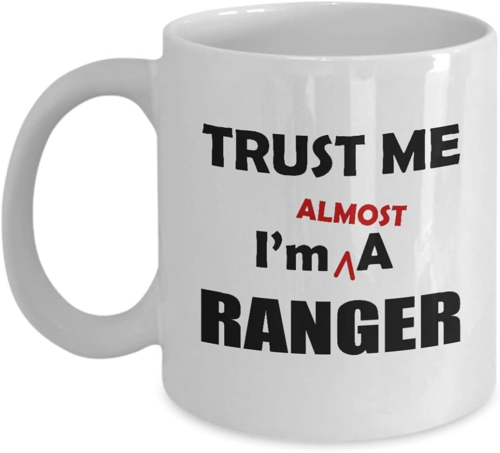 Trust Me Im Almost a Ranger Coffee Mug Tea Cup Funny Cute Gag Gifts for ...