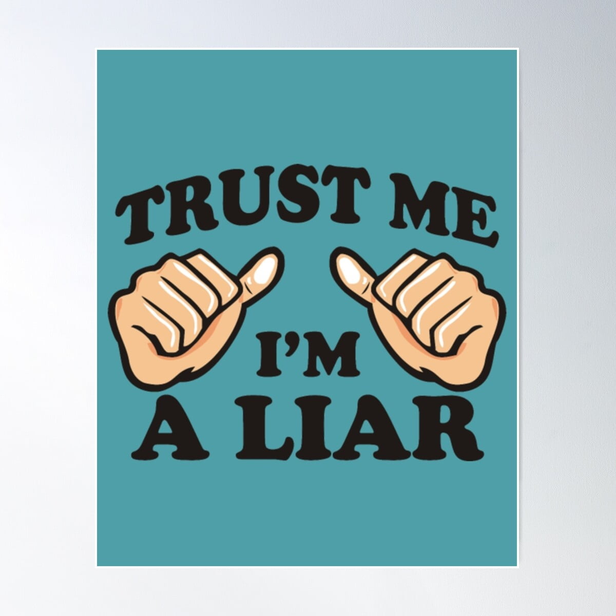 Trust Me I M A Liar Poster Wall Art, Modern Wall Decor For Living Room ...