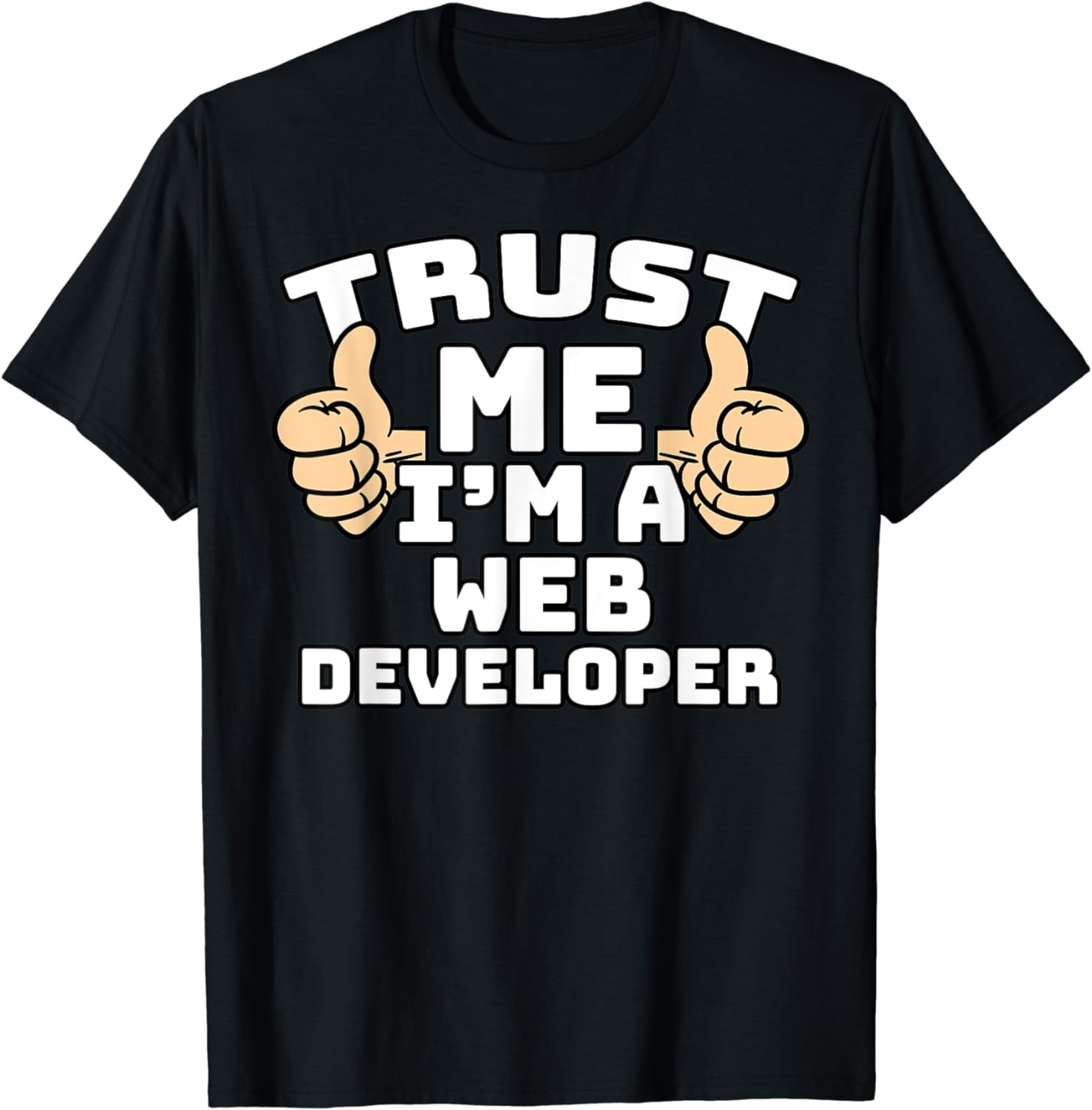 Trust Me I'm A Web Developer Thumbs Up Job T-Shirt - Walmart.com