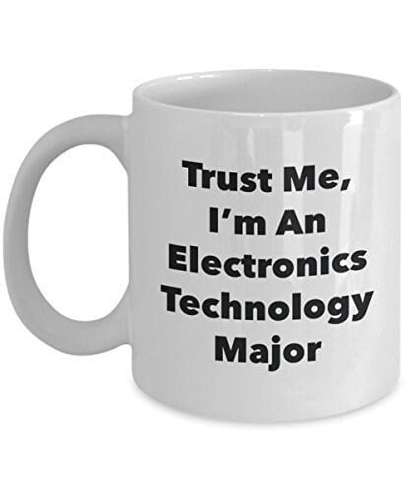 Trust Me, I'm An Electronics Technology Major Mug - Funny Coffee Cup ...