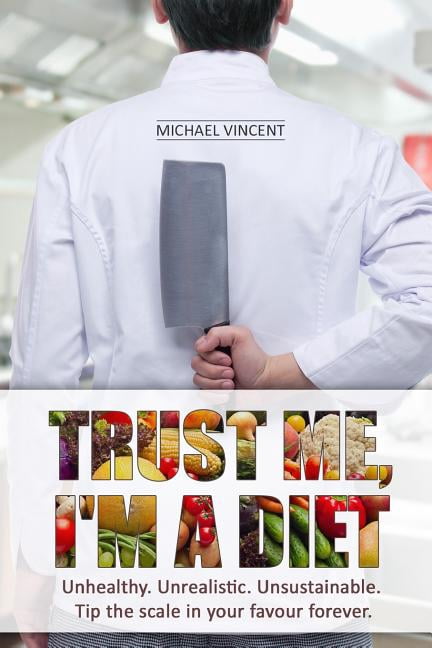 Trust Me, I'm a Diet : Unhealthy. Unrealistic. Unsustainable. Tip the ...