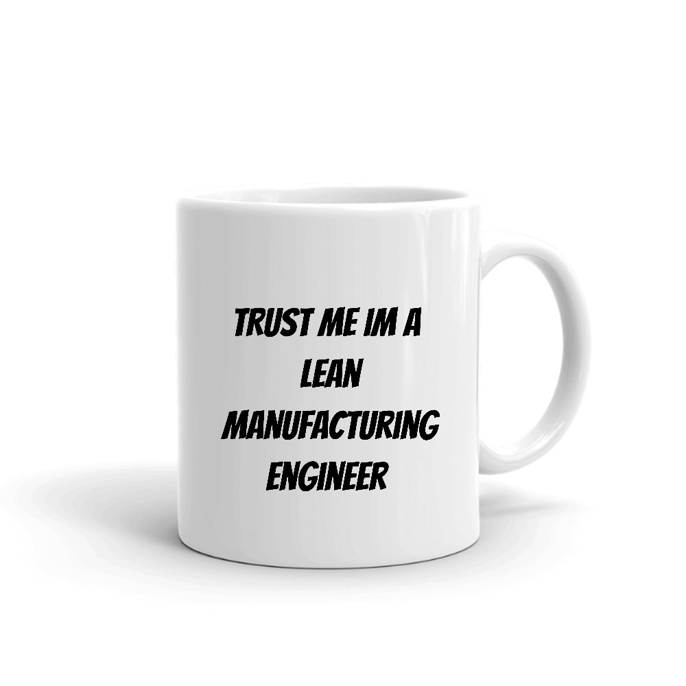Trust Me Im A Lean Manufacturing Engineer Ceramic Dishwasher And ...