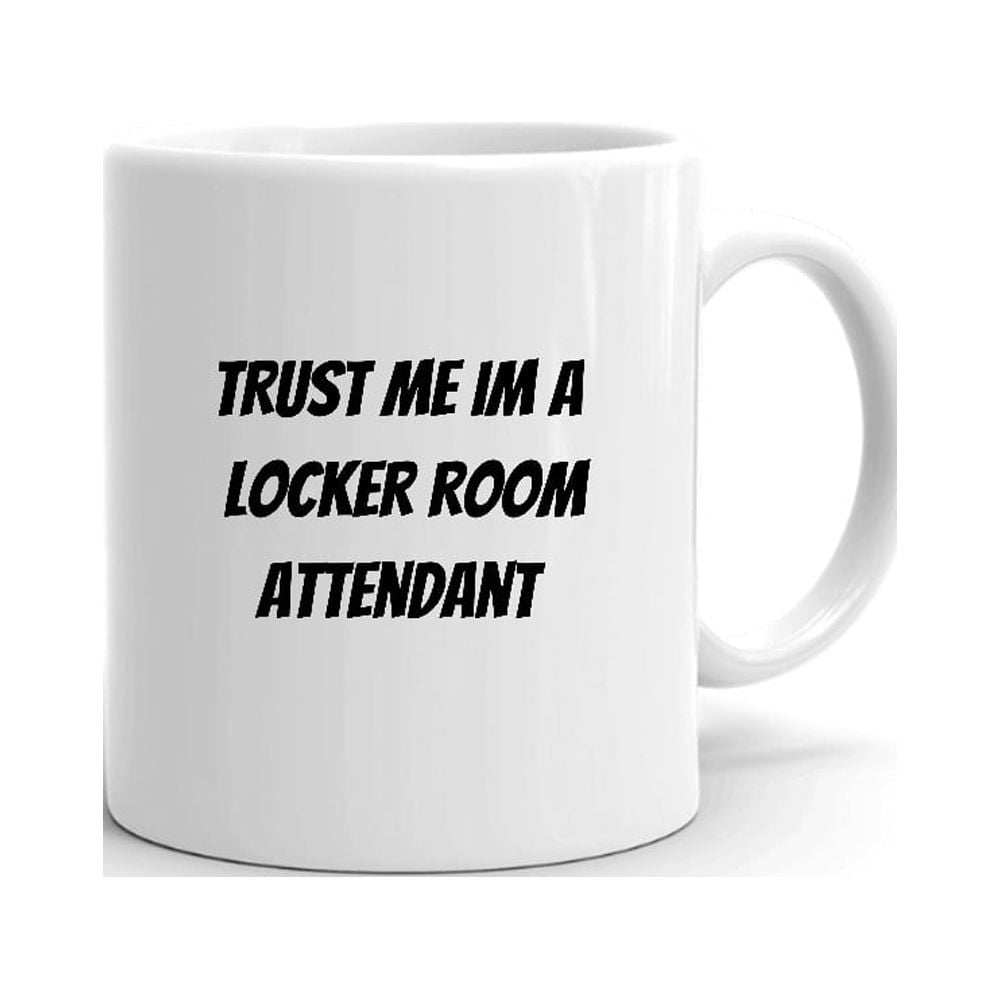 Trust Me Im A Locker Room Attendant Ceramic Dishwasher And Microwave ...