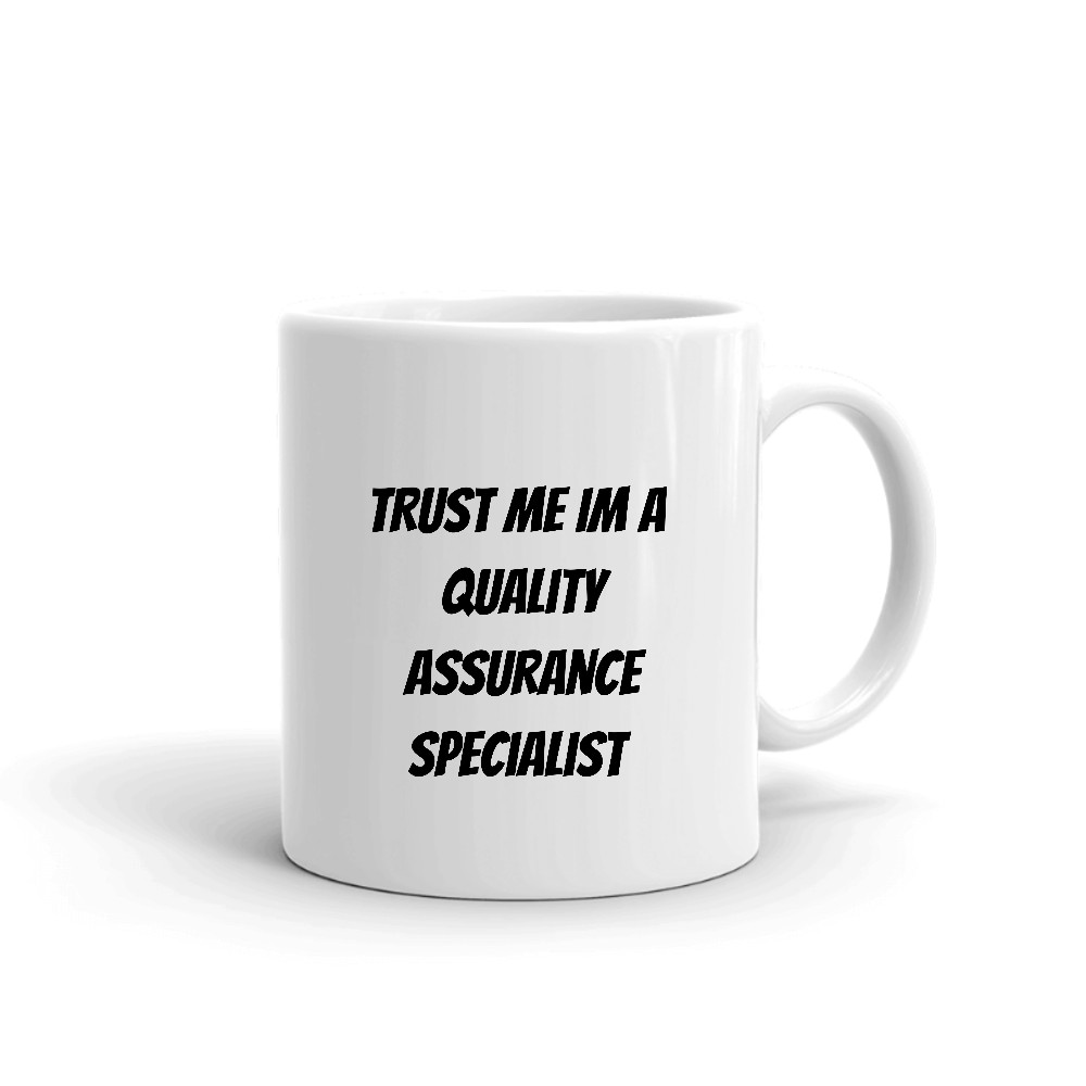 Trust Me Im A Quality Assurance Specialist Ceramic Dishwasher And ...