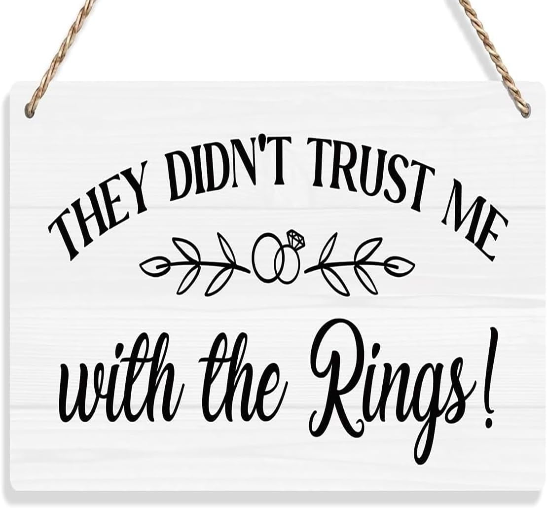 They Didn't Trust Me with The Rings, Ring Bearer Sign Wall Hanging ...