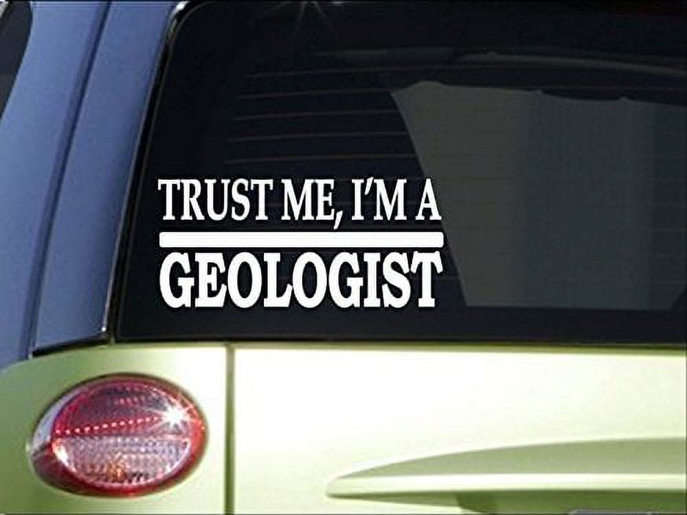 Trust me Geologist *H541* 8 inch Sticker decal rock dinosaurs fossils ...