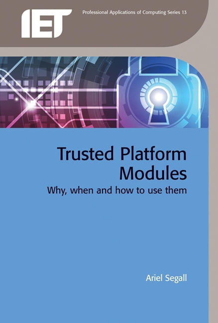 Trusted Platform Modules: Why, When and How to Use Them -- Ariel Segall ...