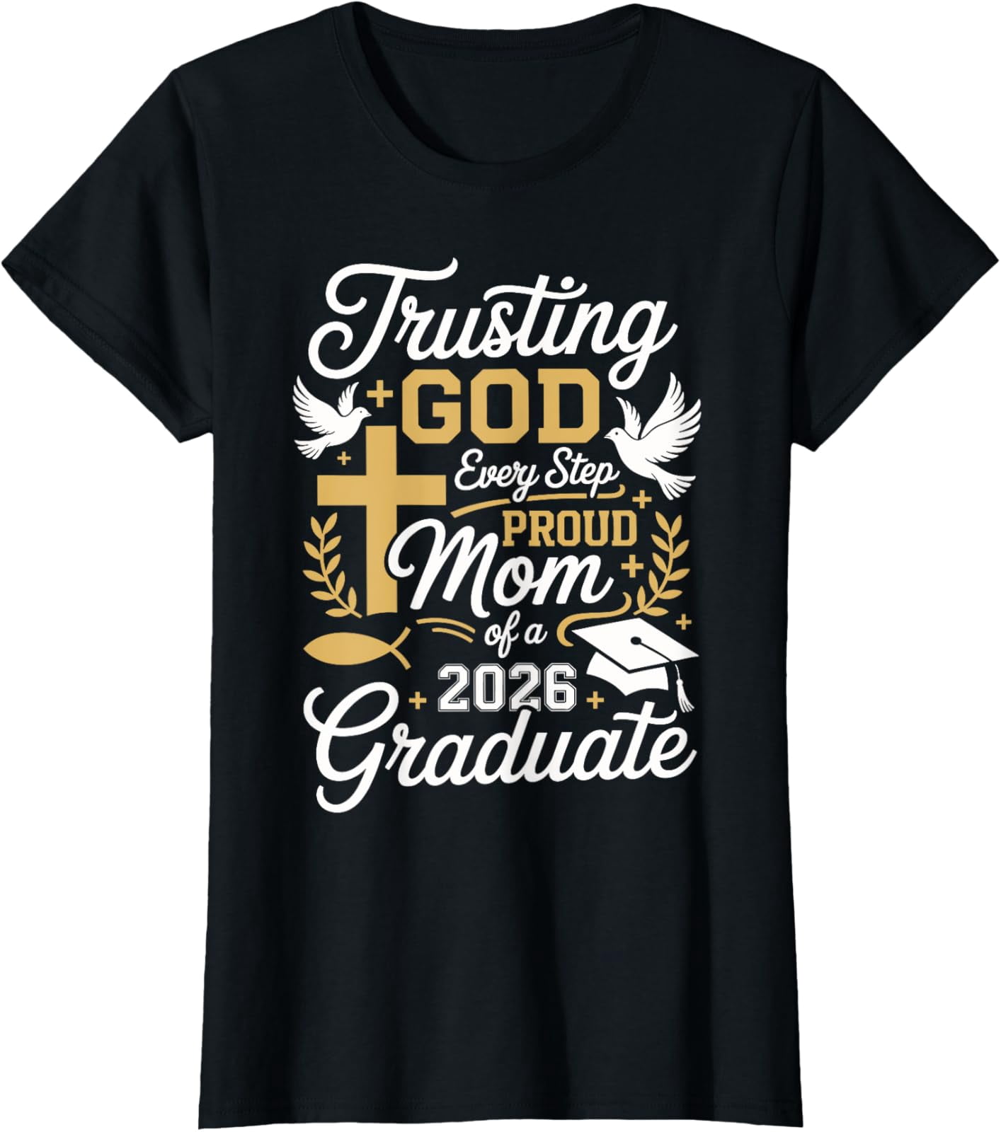 Trusting God Proud Mom 2026 Graduate Class Of 2026 Christian T-Shirt ...