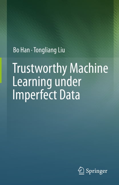 Trustworthy Machine Learning Under Imperfect Data, (Hardcover) - Walmart.com