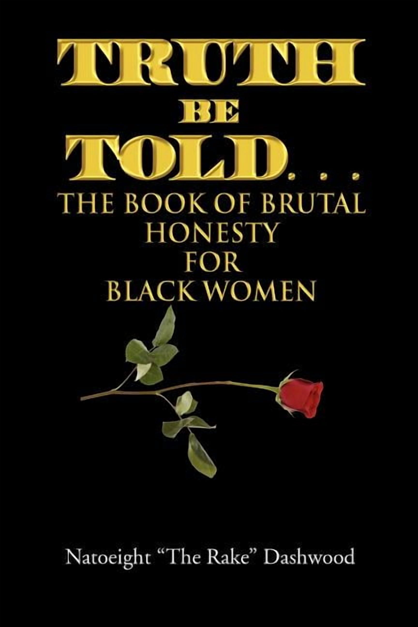 Truth Be Told : The Book of Brutal Honesty for Black Women - Walmart.com