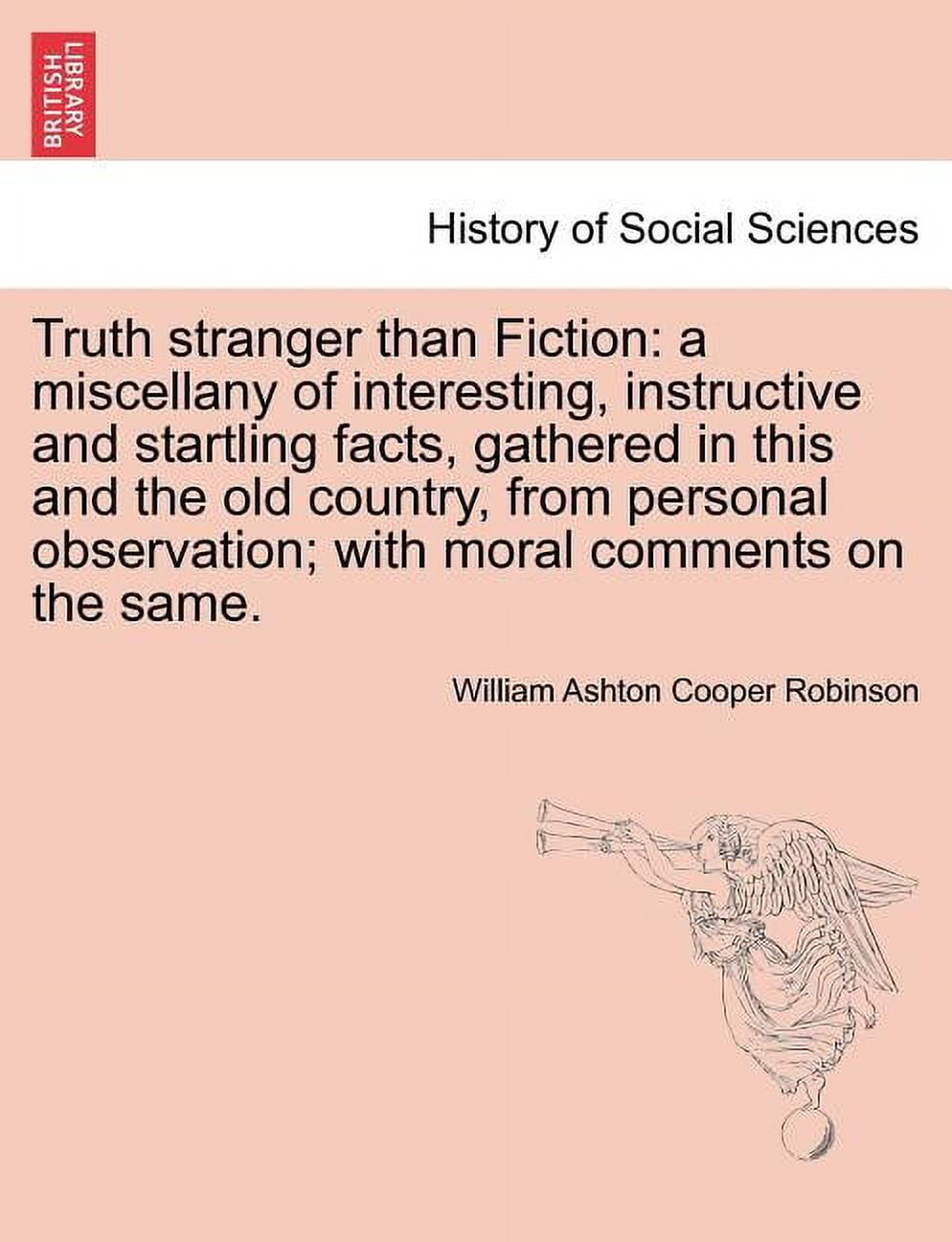 Truth Stranger Than Fiction : A Miscellany of Interesting, Instructive ...
