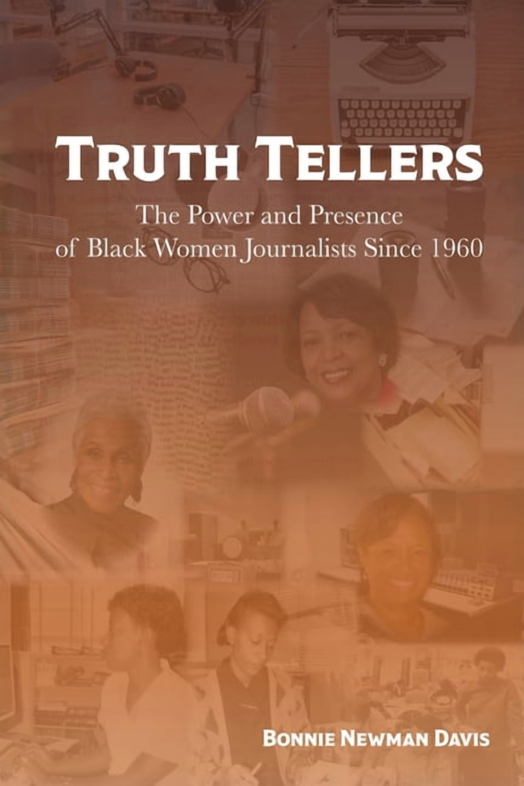 Truth Tellers: The Power and Presence of Black Women Journalists Since ...