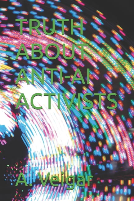 Truth about Anti-AI Activists, (Paperback) - Walmart.com