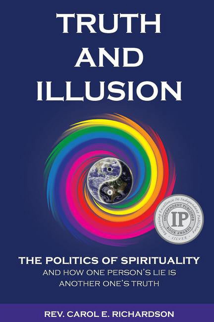 Truth and Illusion: The Politics of Spirituality and How One Person's ...