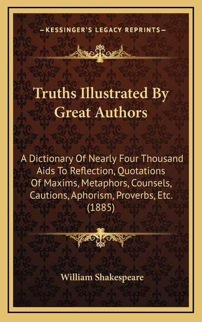 Truths Illustrated By Great Authors: A Dictionary Of Nearly Four ...