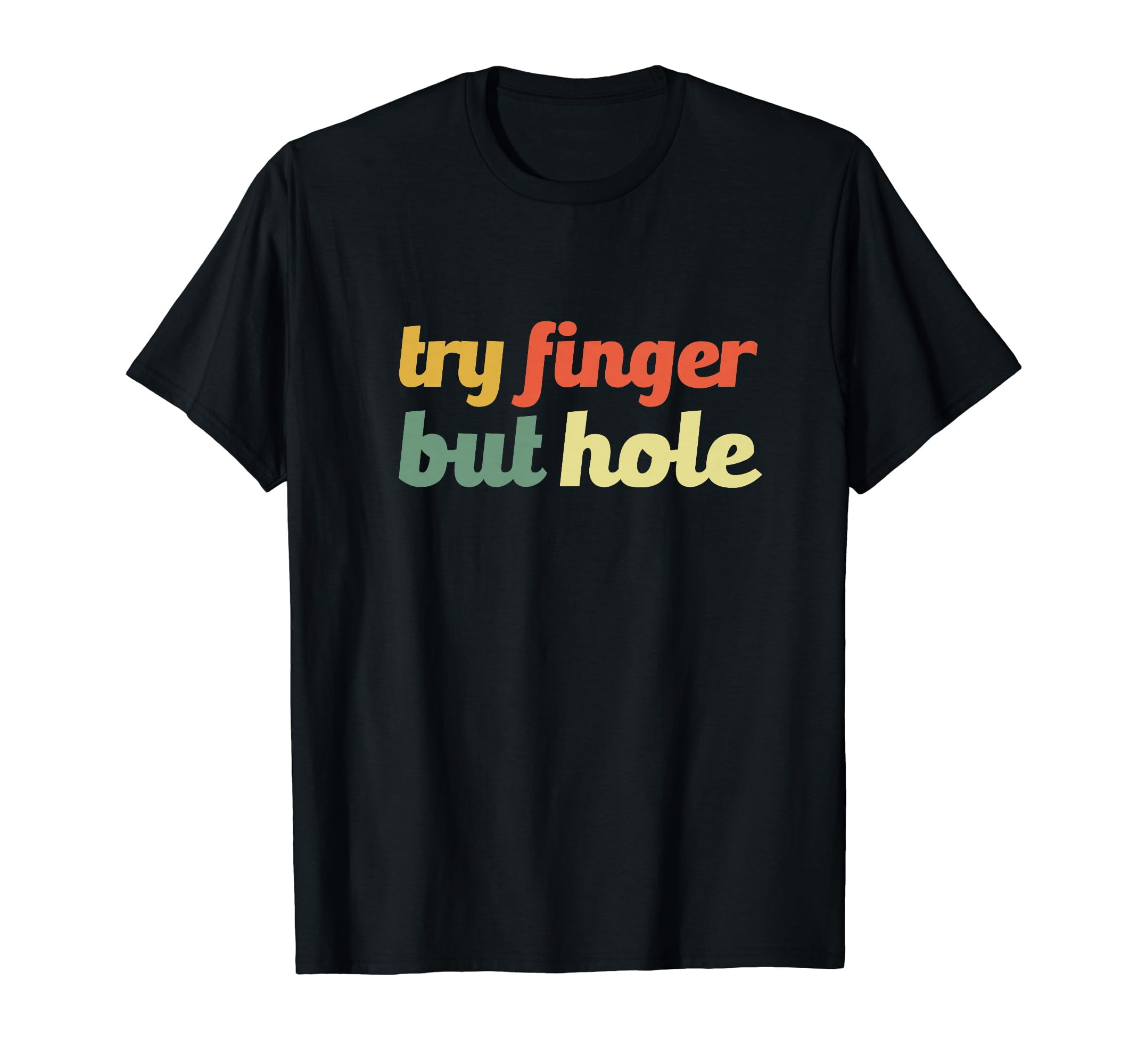 Try Finger But Hole Funny Meme Viral Gamer Humor Gaming Joke T-Shirt ...