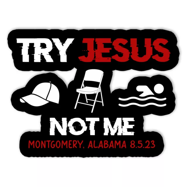Try Jesus Not Me Alabama 2023 Montgomery Trendy Sticker Phone Decal ...