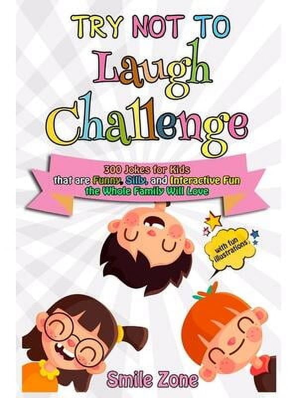 Try Not To Laugh Challenge : 300 Jokes for Kids that are Funny, Silly ...