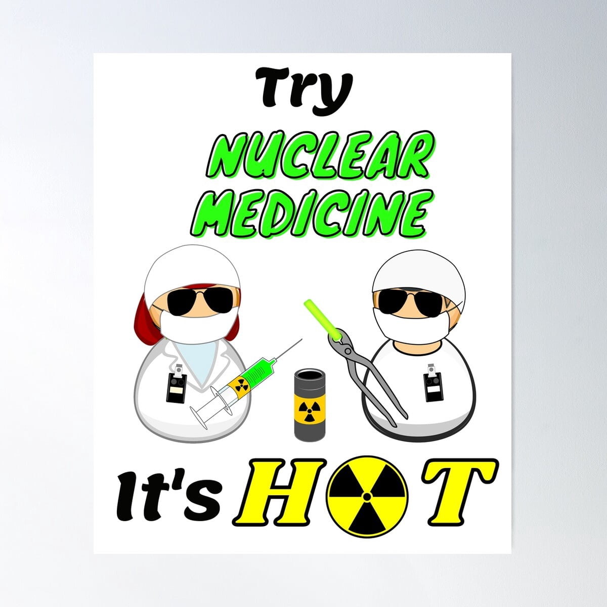 Try Nuclear Medicine It'S Hot Poster Wall Art, Modern Wall Decor For ...